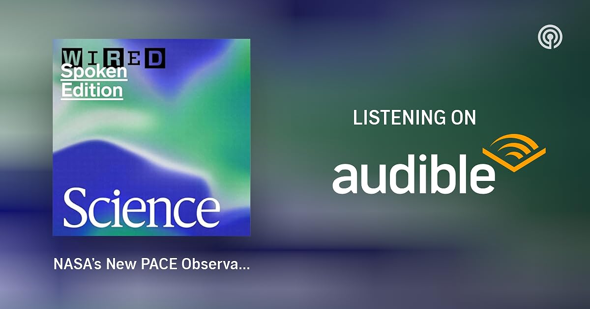 NASA’s New PACE Observatory Searches for Clues to Humanity’s Future | Science, Spoken | Podcasts ...